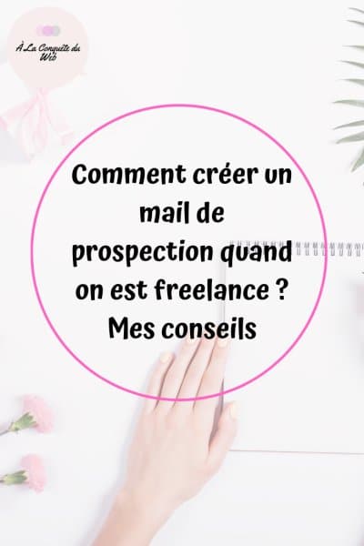 Comment Créer un BON mail de Prospection quand on est Freelance