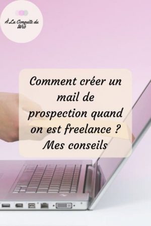 Comment Créer un BON mail de Prospection quand on est Freelance